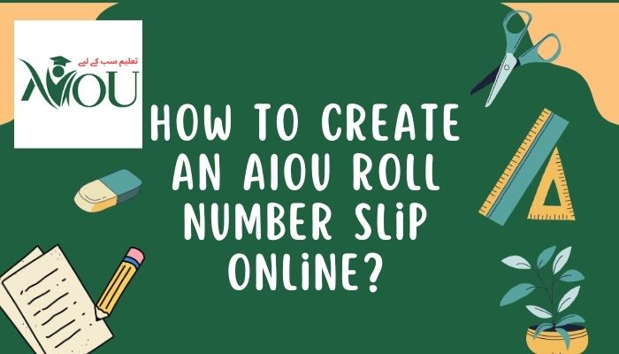 How to Create an AIOU Roll Number Slip Online? How to Create an AIOU Roll Number Slip Online?
