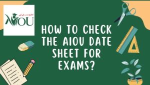 How to Check the AIOU Date Sheet for Exams?