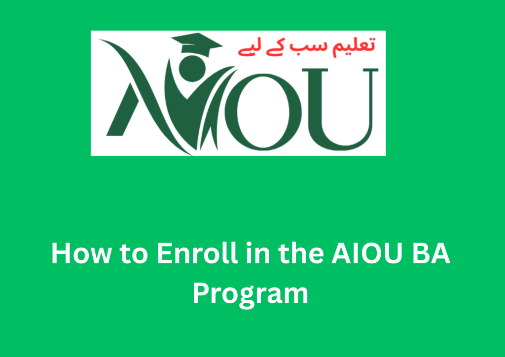 How to Enroll in the AIOU BA Program?